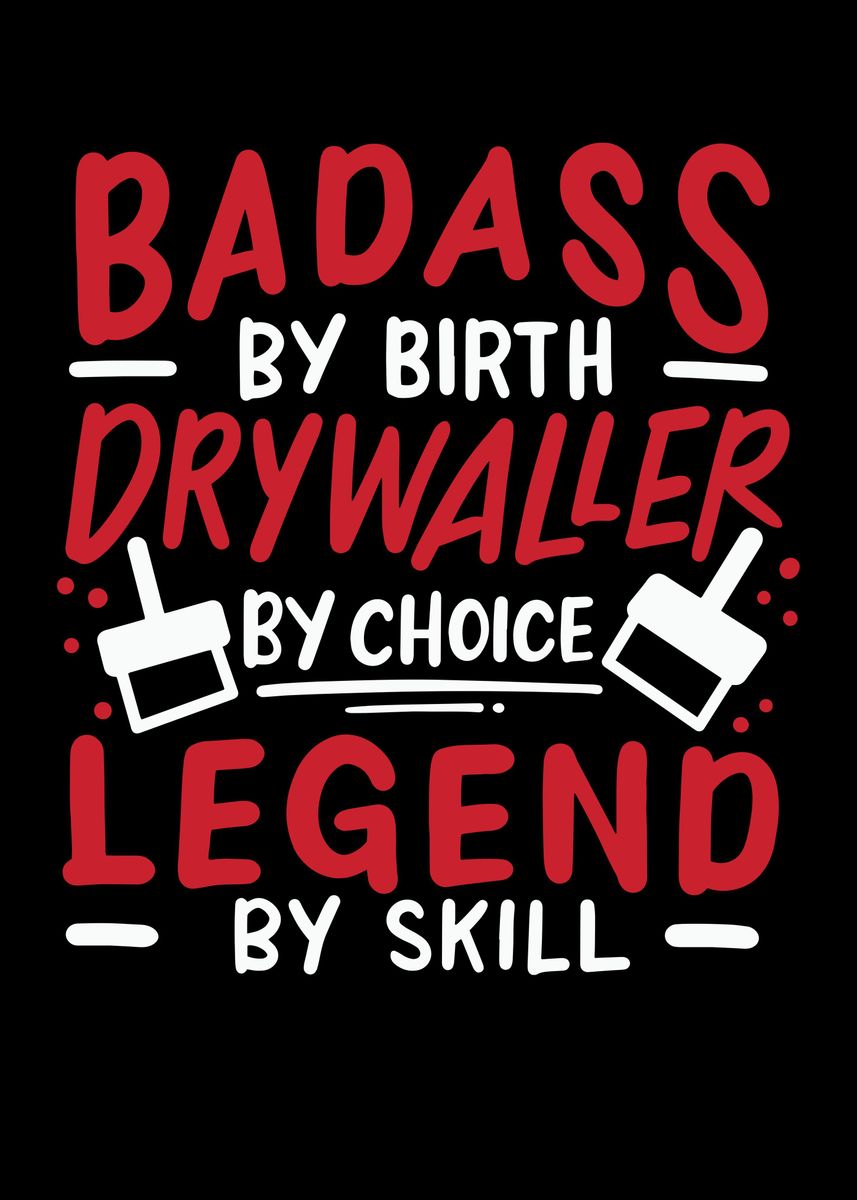 'Drywaller By Choice' Poster, picture, metal print, paint by Uwe ...