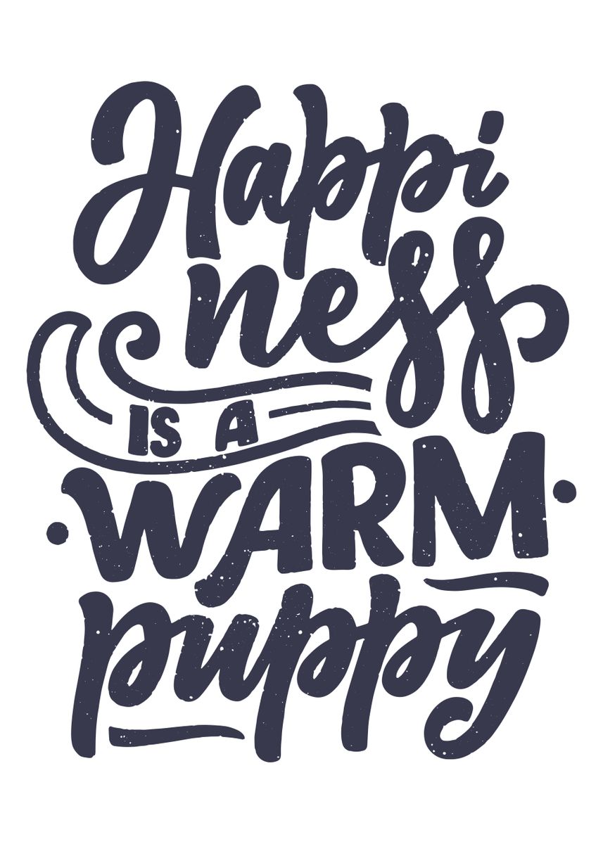 'Happiness is a warm Puppy' Poster, picture, metal print, paint by ...