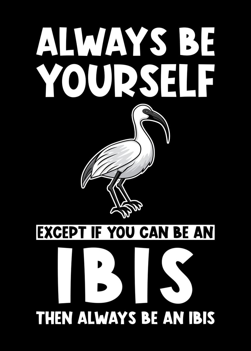 'Ibis Bird Saying' Poster, picture, metal print, paint by schmugo ...