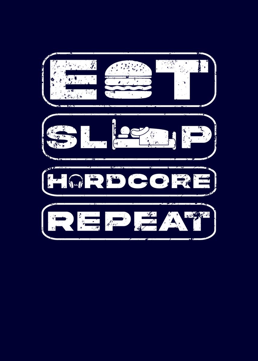 'Eat Sleep Hardcore Repeat' Poster, picture, metal print, paint by ...