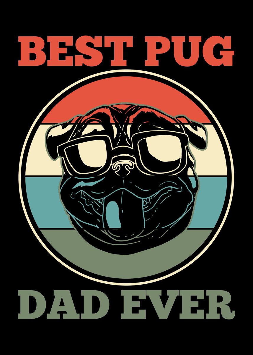 'Pug Dog Dad Fathers Day' Poster, picture, metal print, paint by Mealla ...
