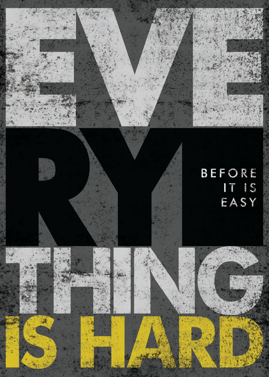 'Everything Is Hard' Poster, picture, metal print, paint by Five Senses ...