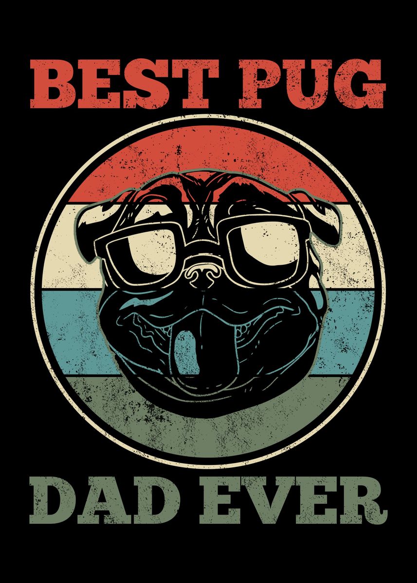 'Pug Dog Dad Fathers Day' Poster, picture, metal print, paint by Mealla ...