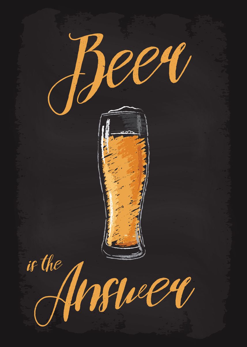 'Beer is the Answer' Poster, picture, metal print, paint by dkDesign ...