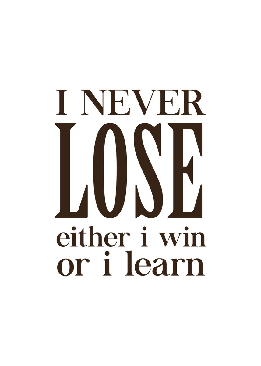 'I Never Lose I win I Learn' Poster by Human Shadow | Displate