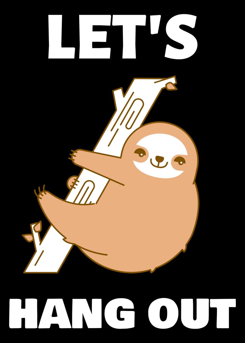 'Funny Sloth hang out' Poster by Max Ronn | Displate