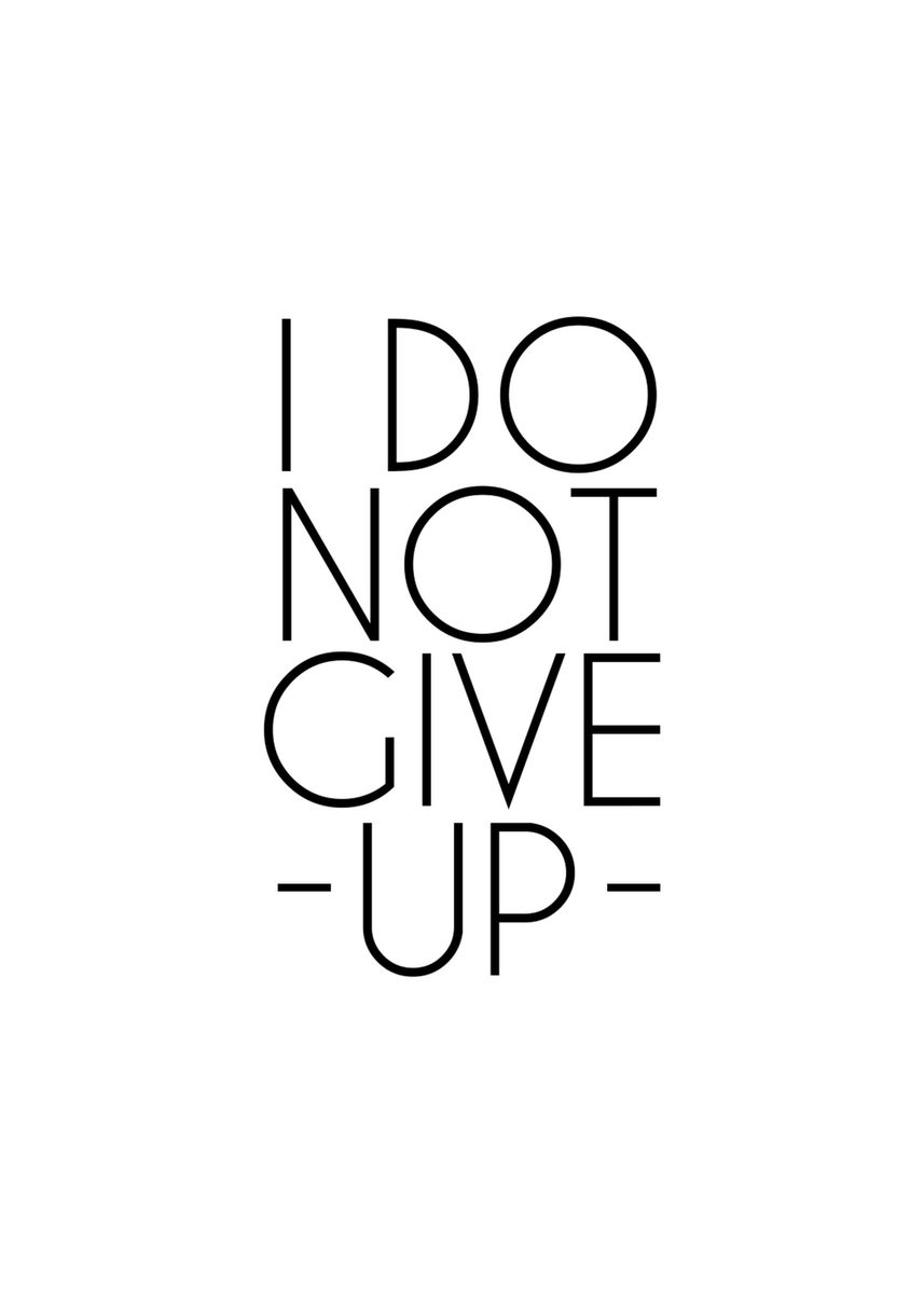 'I dont Give up Quotes Art' Poster by Human Shadow | Displate
