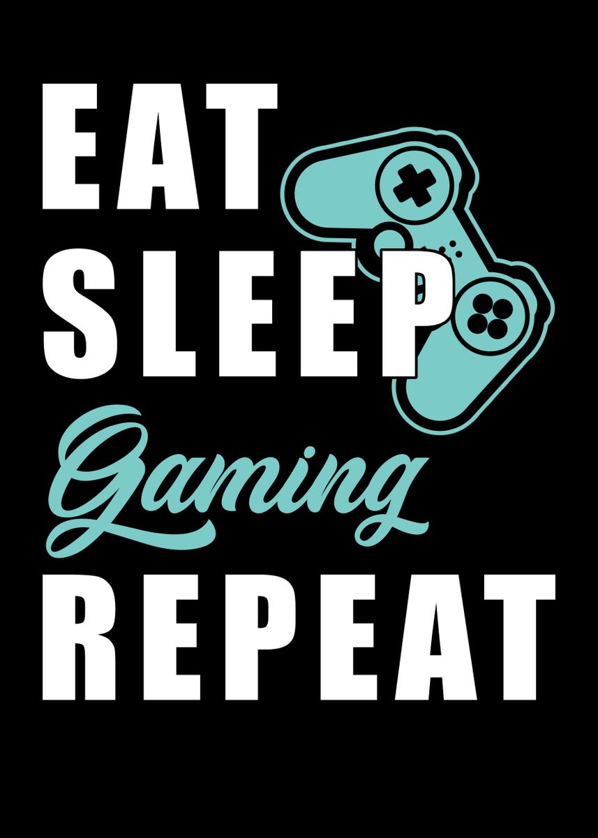 'Eat Sleep Gaming Repeat' Poster by schmugo | Displate