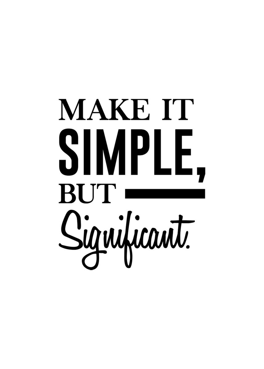 'Make it Simple Quote Art' Poster, picture, metal print, paint by Human ...