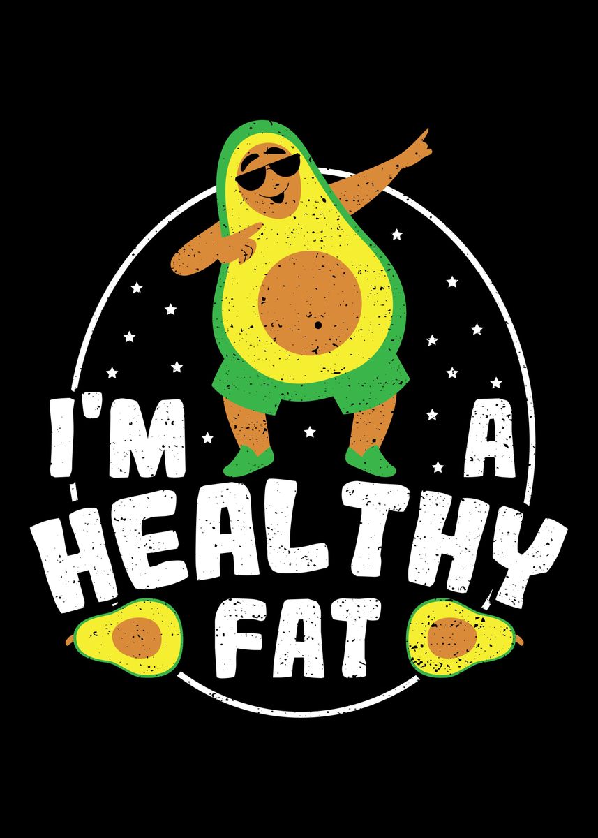 'Im A Healthy Fat' Poster, picture, metal print, paint by DesignsByJnk5 ...