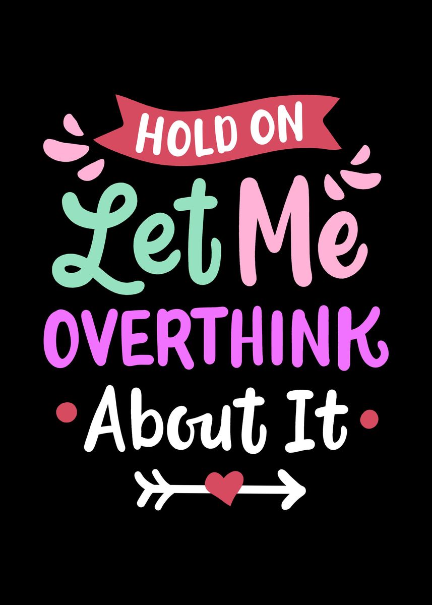 'Overthinking Overthinker' Poster, picture, metal print, paint by ...