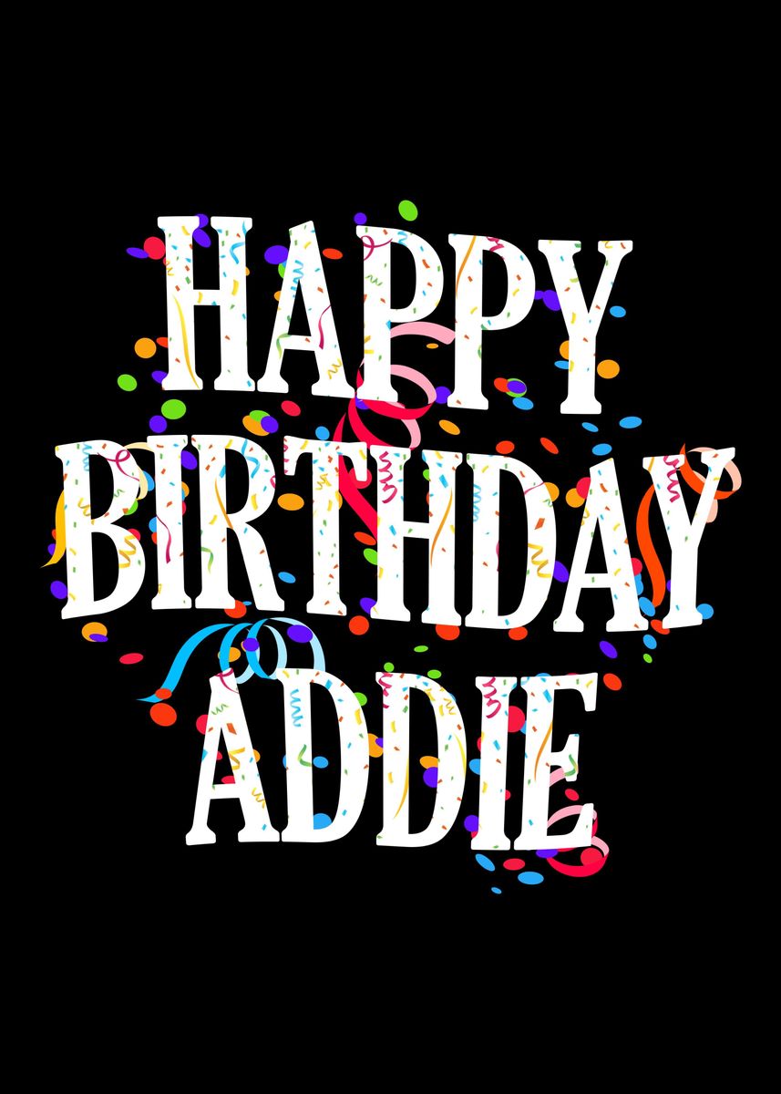 'Happy Birthday Addie' Poster, picture, metal print, paint by ...