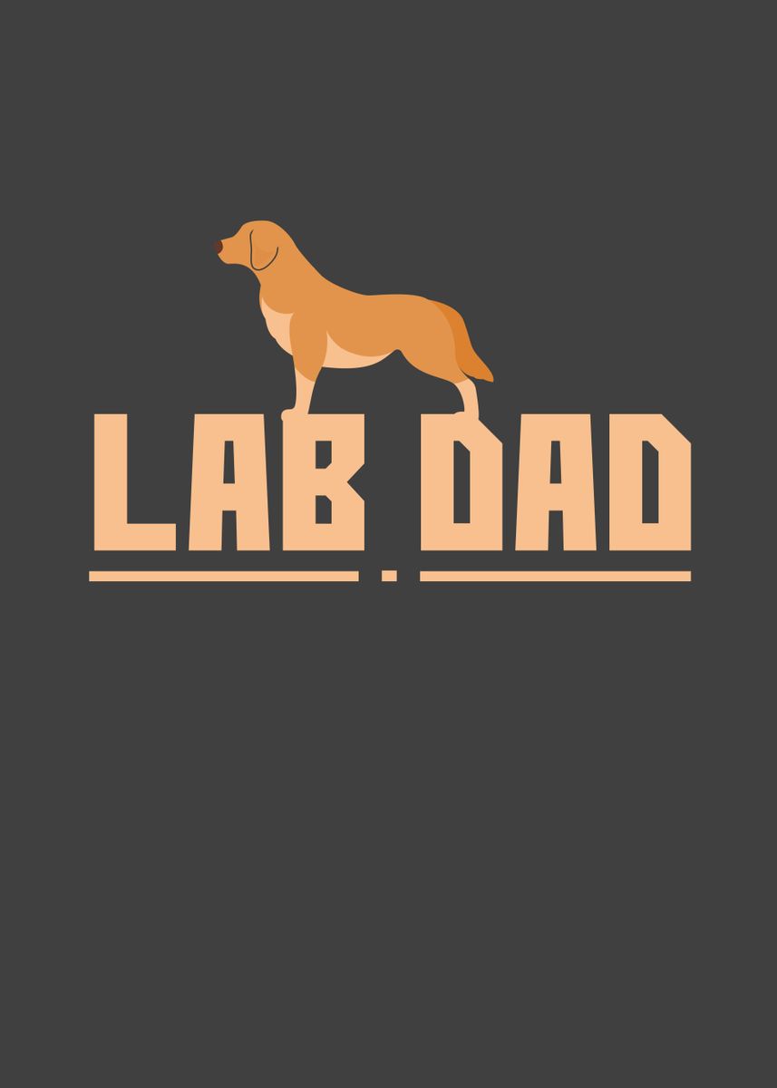 'Lab Dad Yellow Labrador' Poster, picture, metal print, paint by ...
