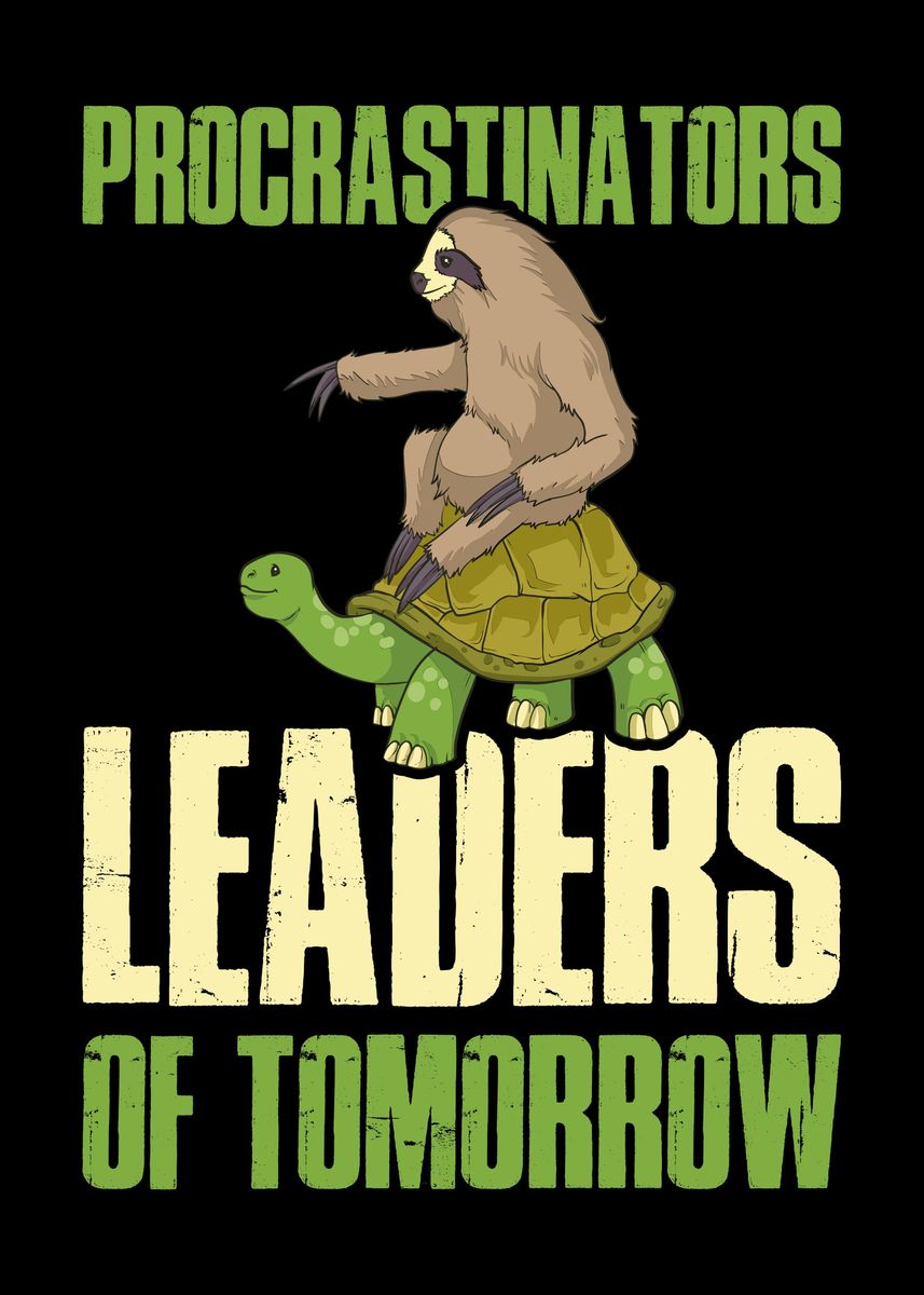 'Procrastinators Leaders' Poster, picture, metal print, paint by ...