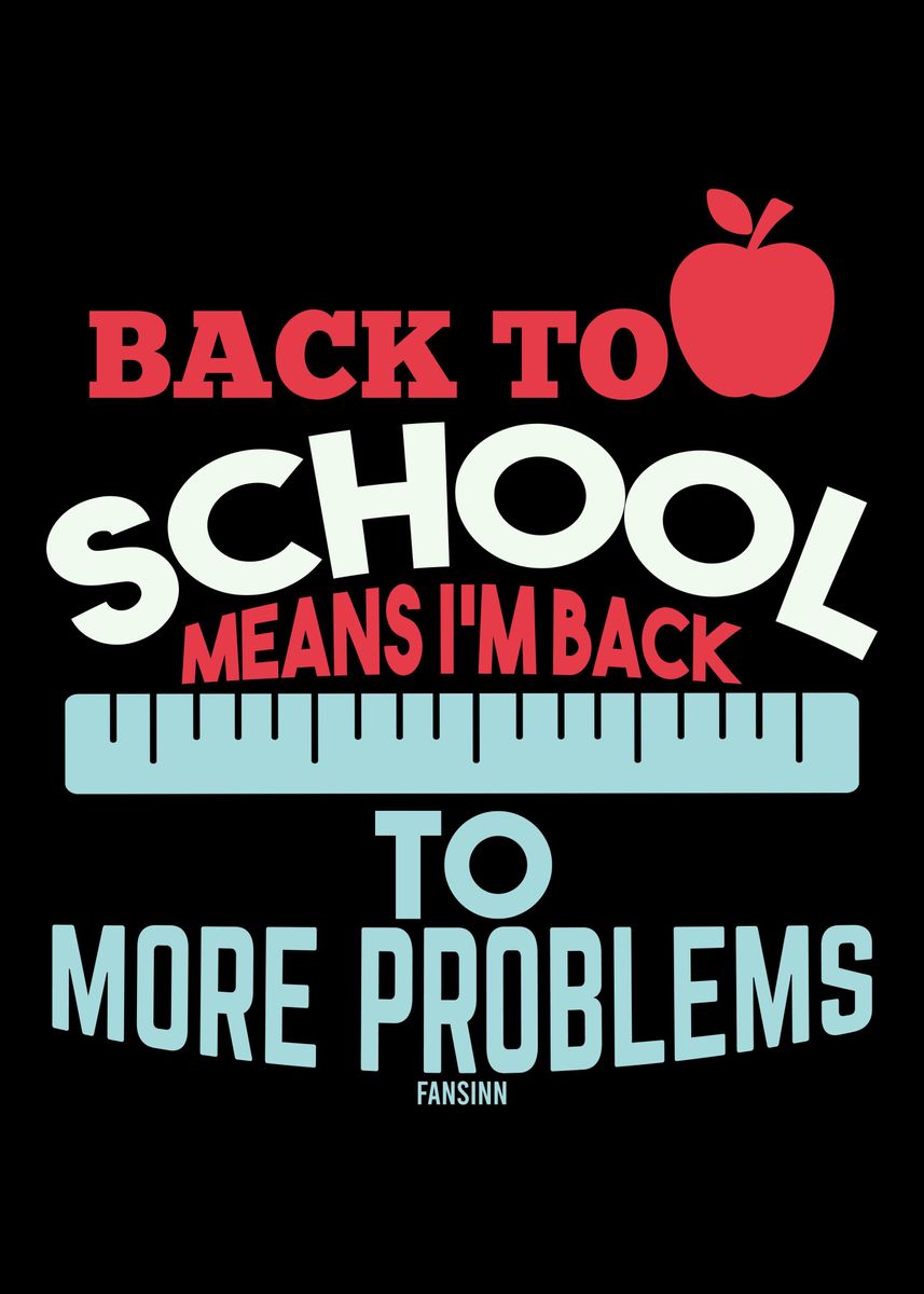 'Back To School Means Back ' Poster by fansinn | Displate
