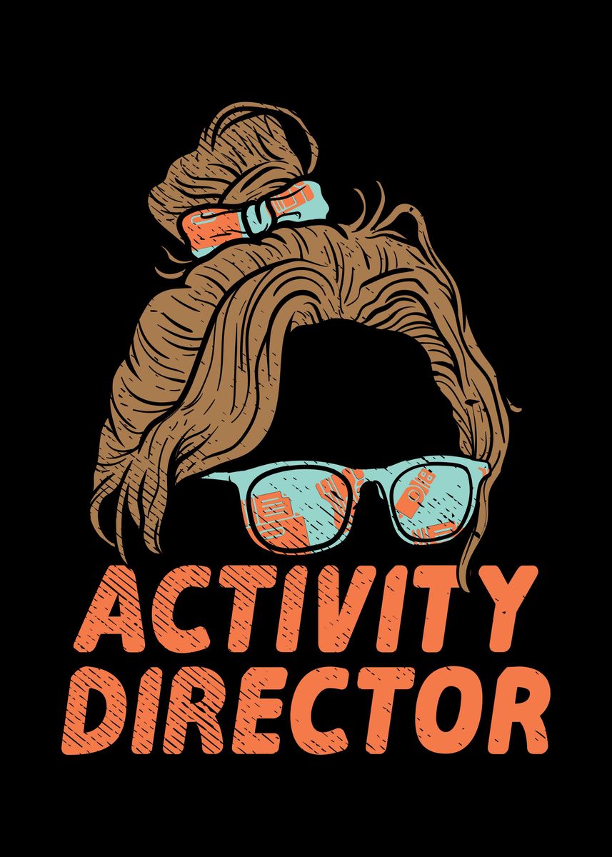 'Im An Activity Director' Poster, picture, metal print, paint by Uwe ...