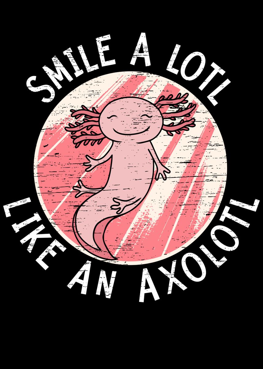 'Smile A Lotl' Poster by NAO | Displate
