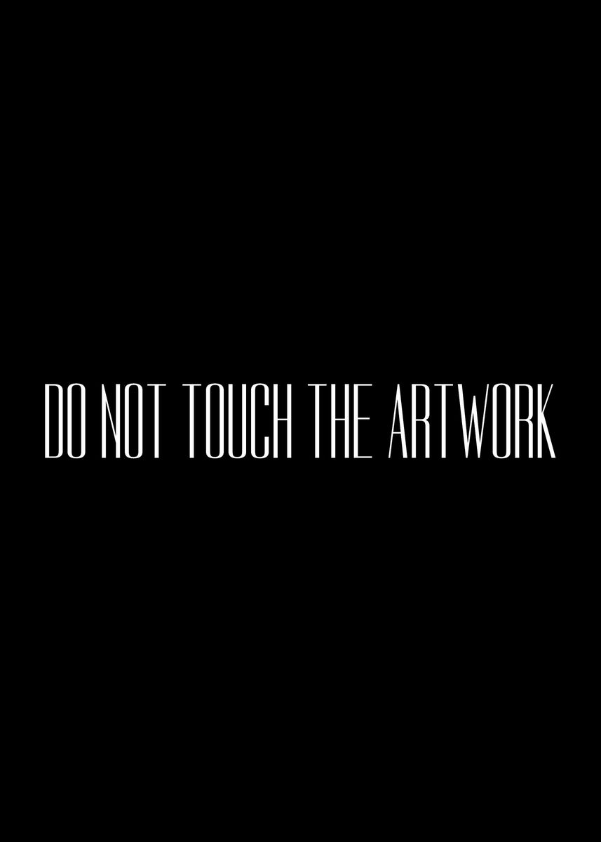 'Do Not Touch The Artwork' Poster, picture, metal print, paint by ...