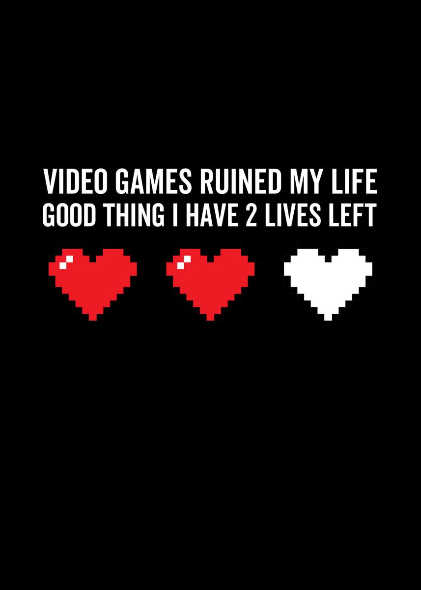 'Video Games Ruined My Life' Poster, picture, metal print, paint by ...