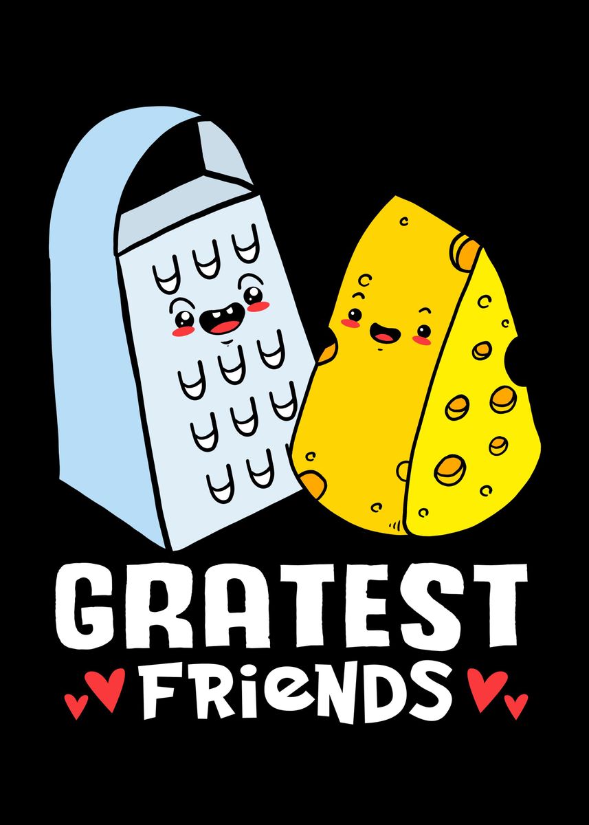 'Cheese Gratest Friends' Poster, picture, metal print, paint by ...