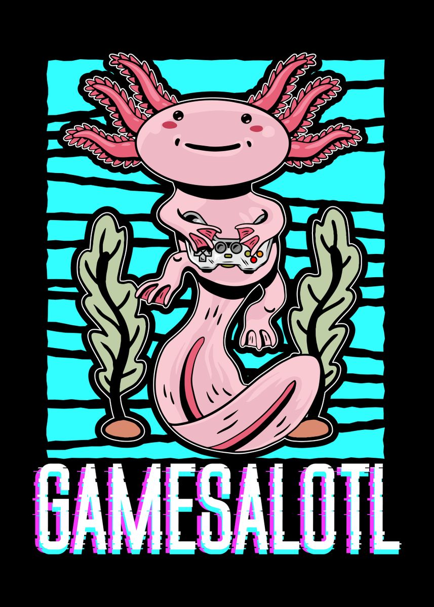 'Gamesalotl' Poster by NAO | Displate