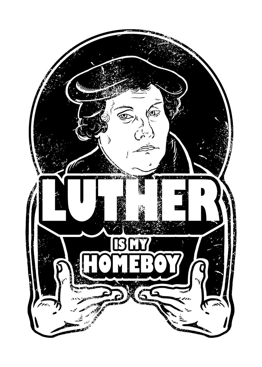 'Luther Is My Homeboy' Poster, picture, metal print, paint by Yipptee ...