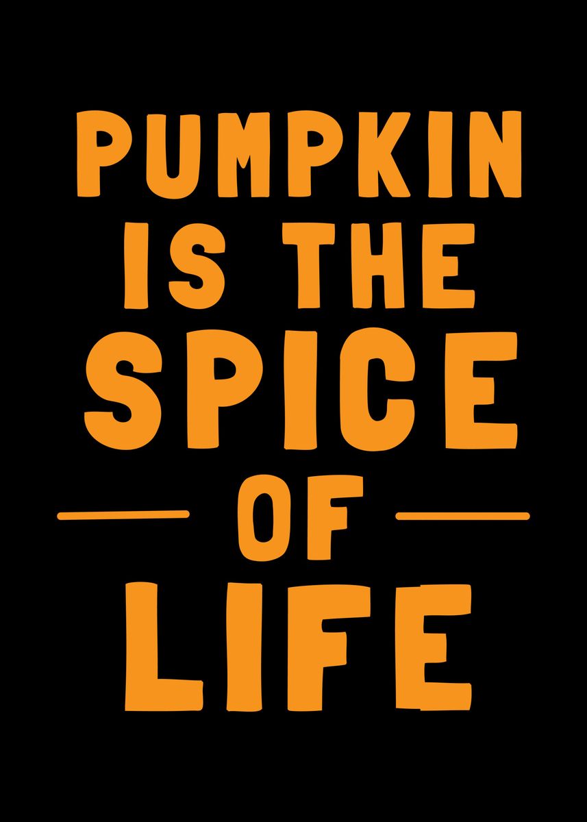 'Pumpkin The Spice Of Life' Poster, picture, metal print, paint by ...