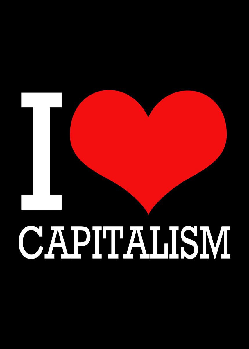 'I Love Capitalism' Poster, picture, metal print, paint by FunnyGifts ...