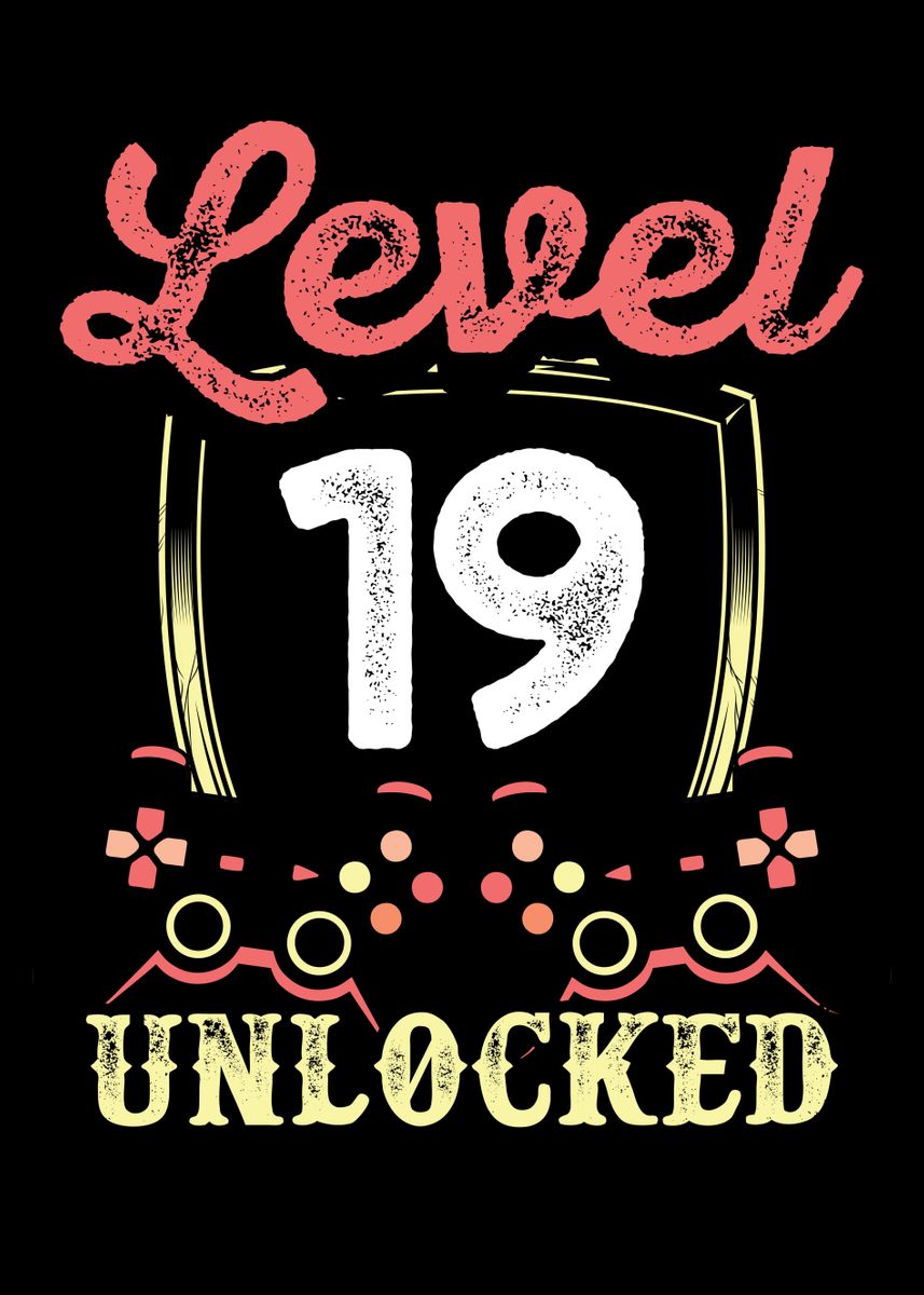'Level 19 unlocked' Poster, picture, metal print, paint by BeMi | Displate