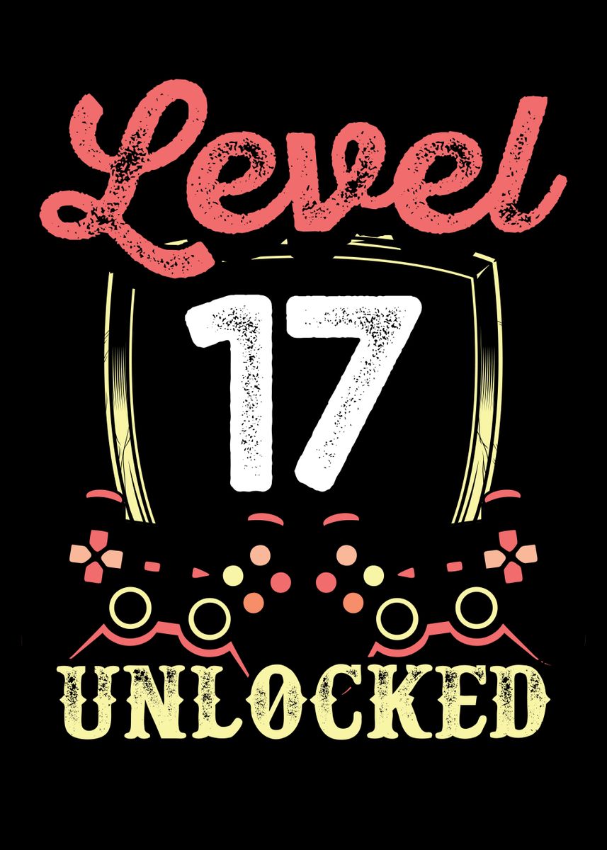 'Level 17 unlocked' Poster, picture, metal print, paint by BeMi | Displate