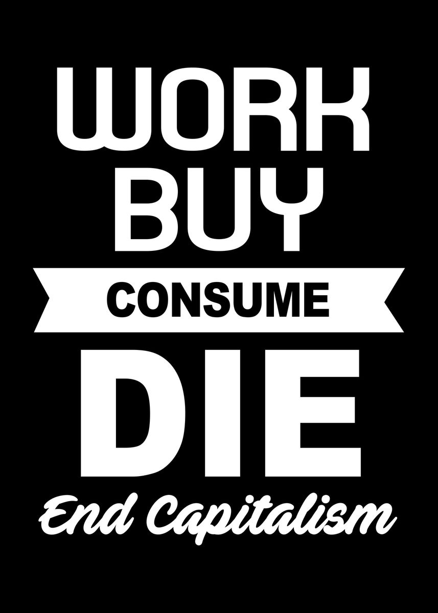 'End Capitalism' Poster, picture, metal print, paint by FunnyGifts ...