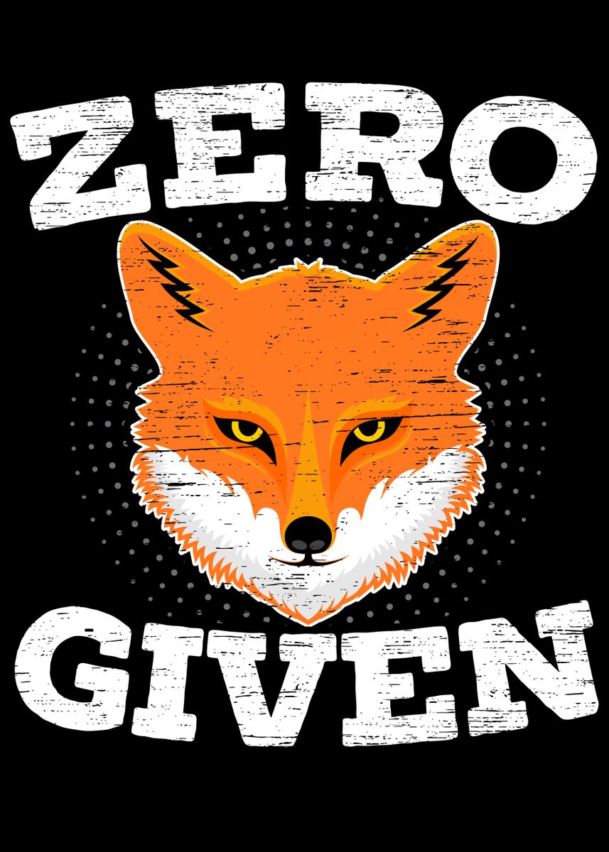 'Zero Fox Given' Poster, picture, metal print, paint by NAO | Displate