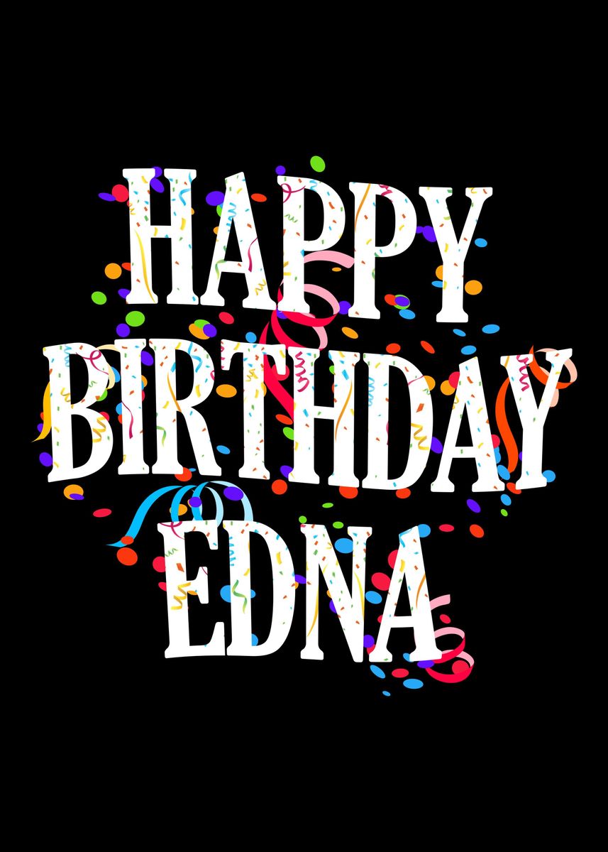'Happy Birthday Edna' Poster, picture, metal print, paint by royalsigns ...