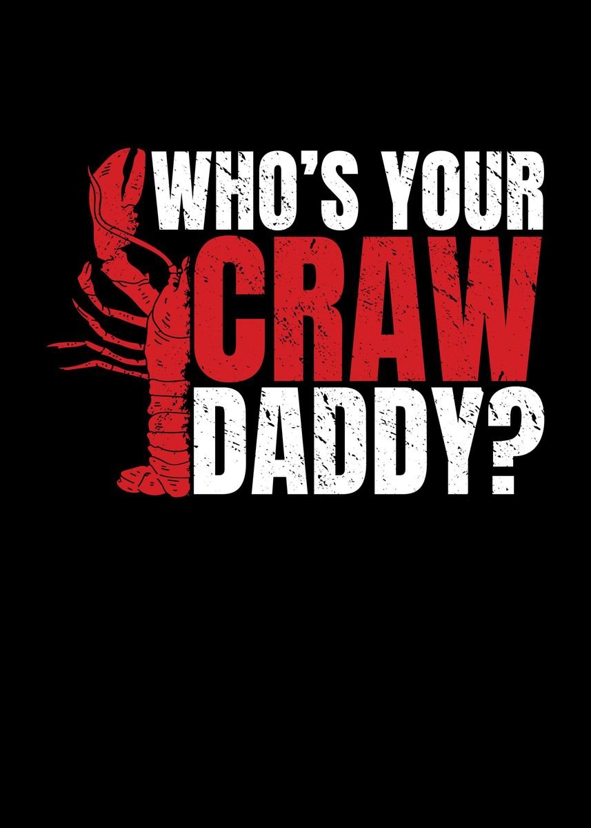 'Whos Your Craw Daddy ' Poster, picture, metal print, paint by bobbyMC ...