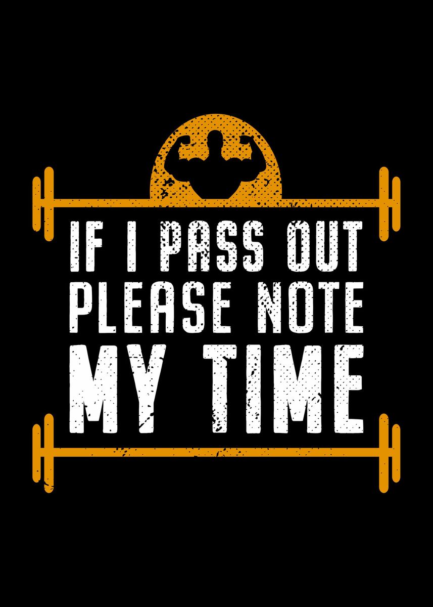 'If I Pass Out Note My Time' Poster, picture, metal print, paint by ...