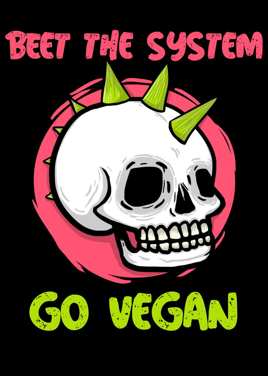 'Beet the System Go Vegan' Poster, picture, metal print, paint by ...