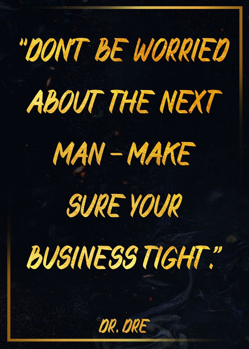 'Golden Quote Dr Dre ' Poster, picture, metal print, paint by Franklin ...