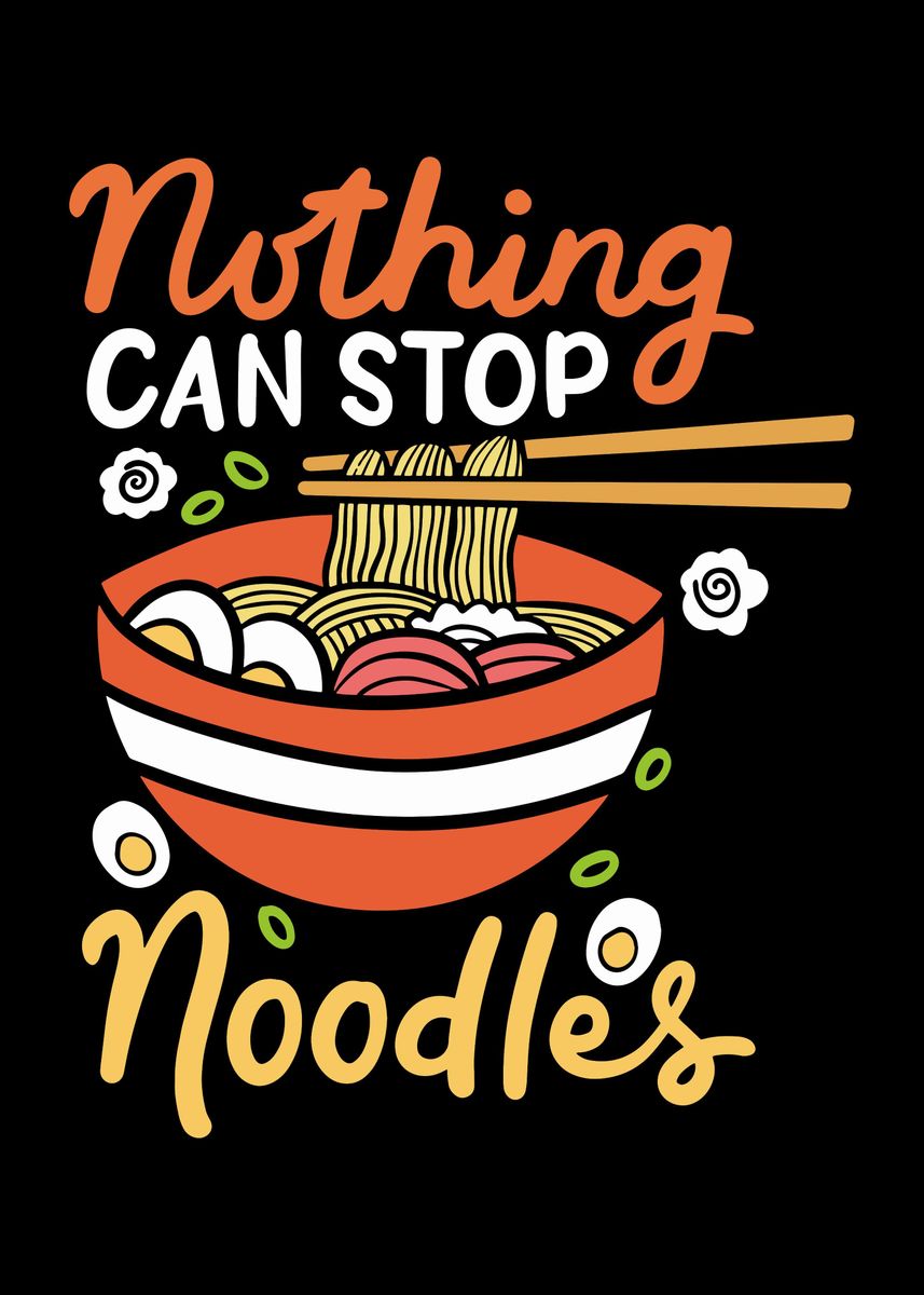 'Nothing Can Stop Noodles' Poster, picture, metal print, paint by ...