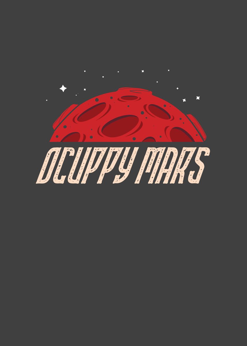 'Occupy Mars Planets' Poster, picture, metal print, paint by ...