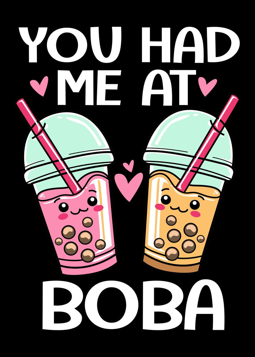 'You Had Me At Boba' Poster, picture, metal print, paint by FunnyGifts ...