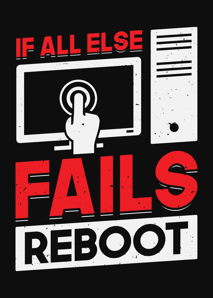 'If All Else Fails Reboot' Poster, picture, metal print, paint by ...