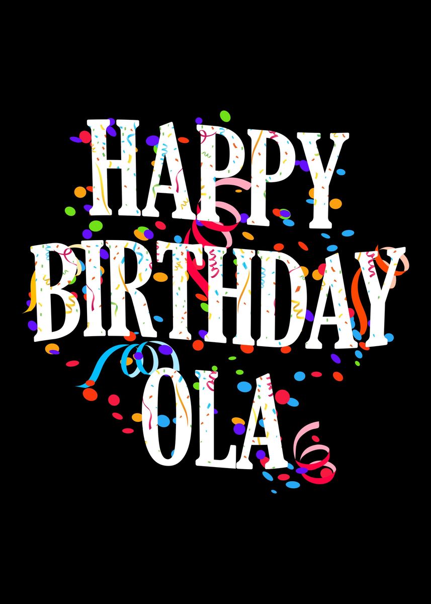 'Happy Birthday Ola' Poster, picture, metal print, paint by royalsigns ...