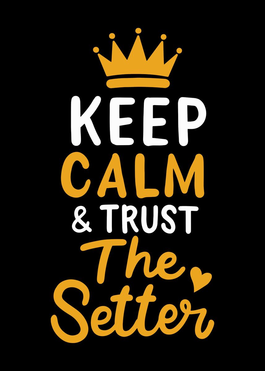 'Keep Calm Trust The Setter' Poster, picture, metal print, paint by ...