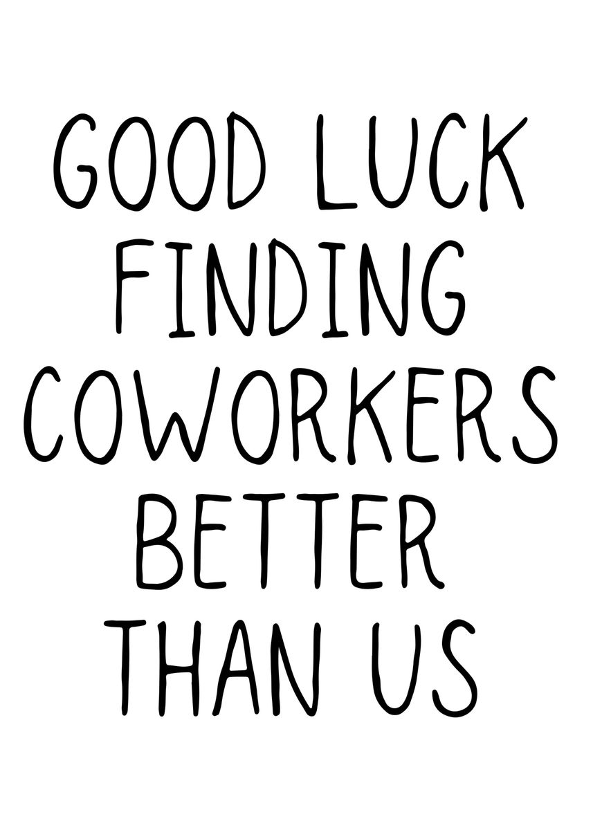 'coworker leaving gift' Poster, picture, metal print, paint by teehowa ...