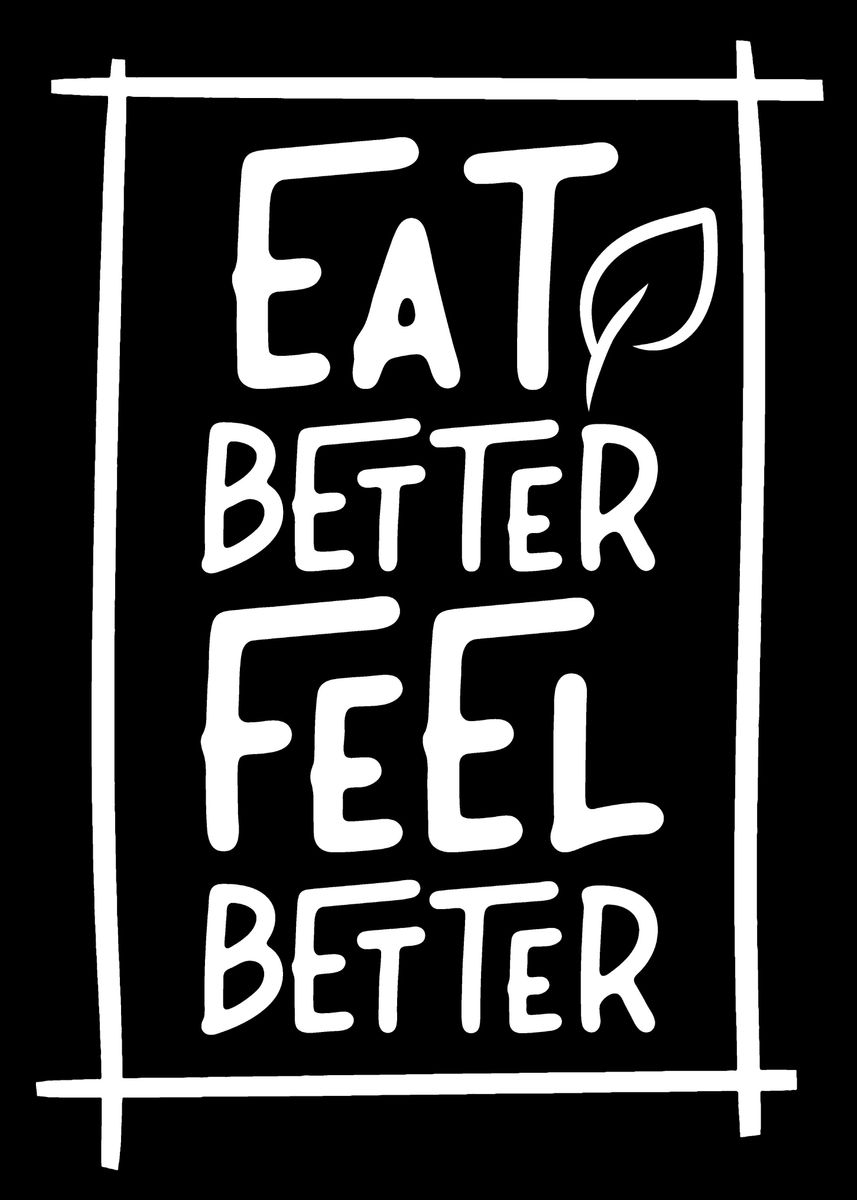 'Eat Better Feel Better' Poster, picture, metal print, paint by ...