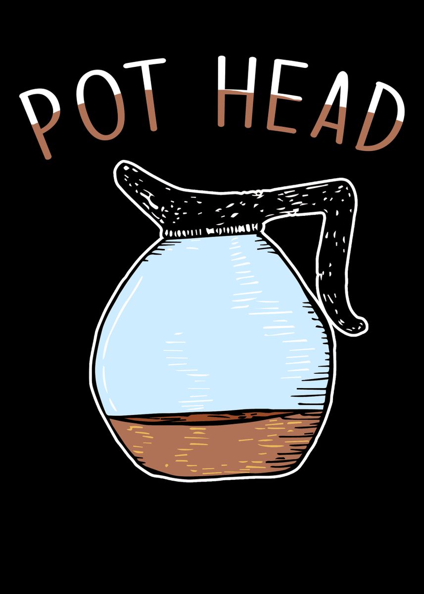 'Pot Head' Poster by schmugo | Displate