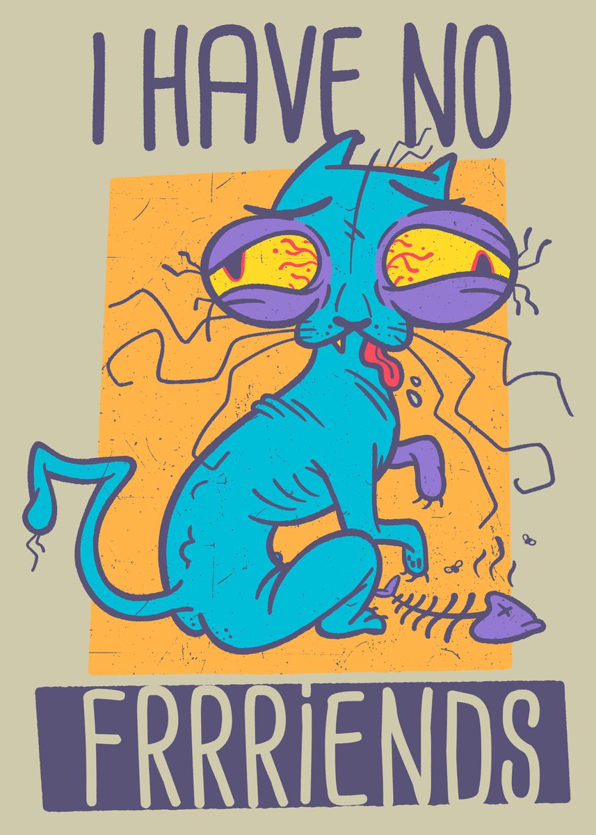 'No Friends' Poster by Getsousa Graphics in Print | Displate