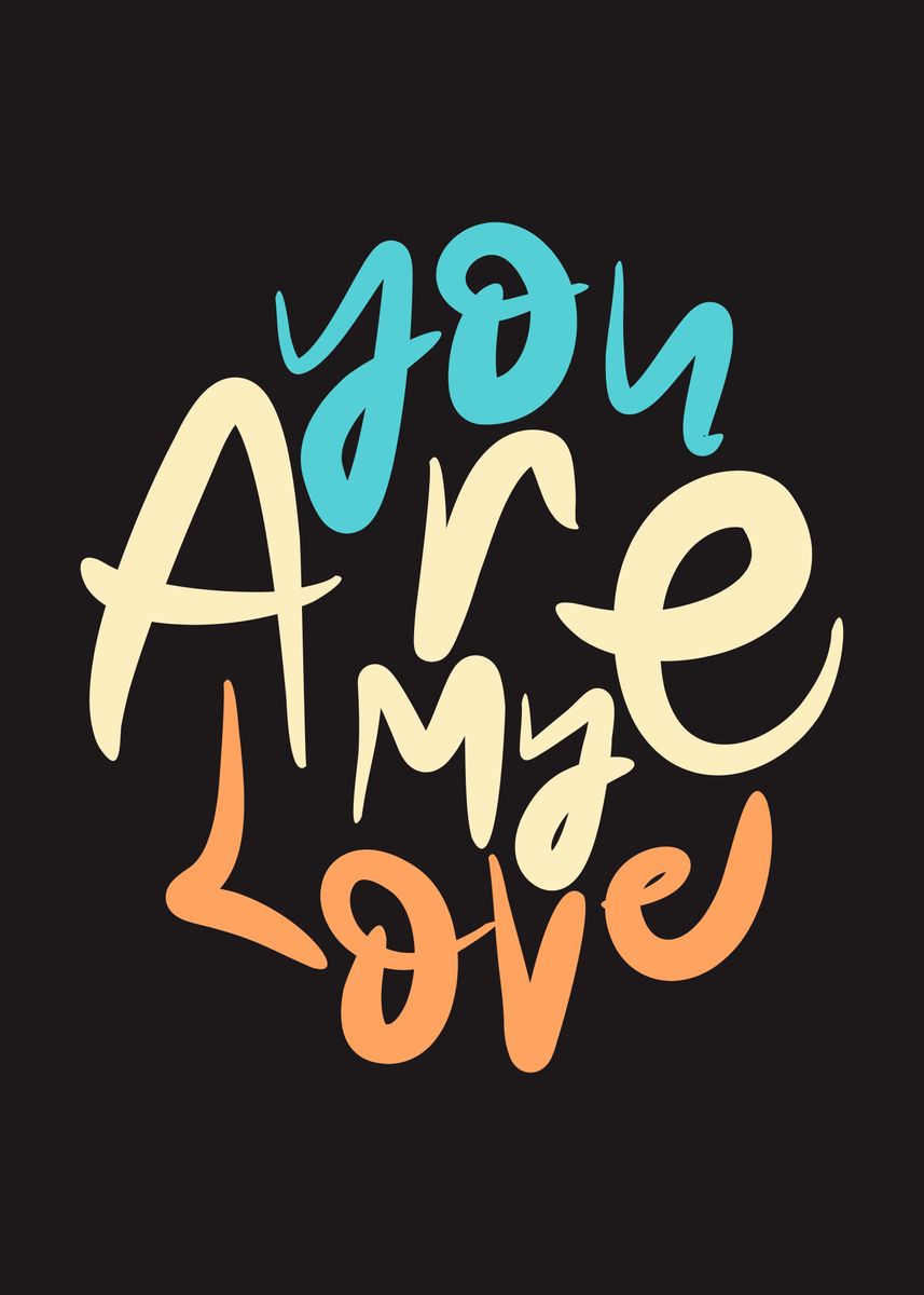 'You Are My Love' Poster, picture, metal print, paint by Distrowlinc ...