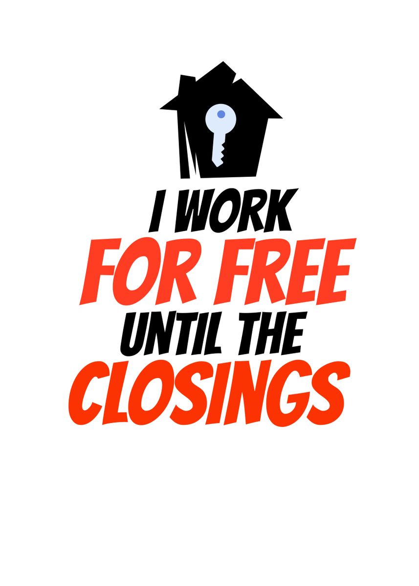 'I Work For Free Until The' Poster, picture, metal print, paint by ZS C ...