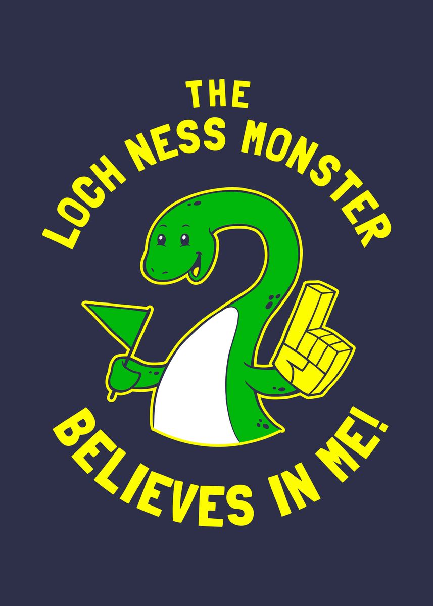 'Loch Ness Monster Believes' Poster, picture, metal print, paint by ...